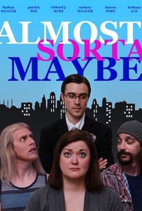Almost Sorta Maybe | Rotten Tomatoes