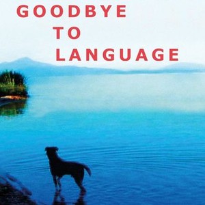 Goodbye to Language - Rotten Tomatoes