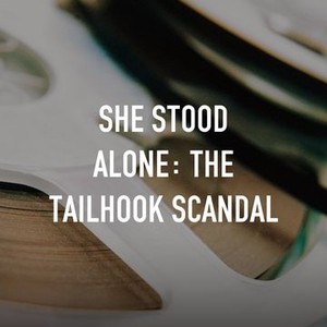 She Stood Alone: The Tailhook Scandal - Rotten Tomatoes