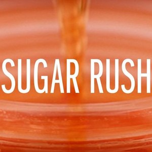 Sugar Rush - Rotten Tomatoes