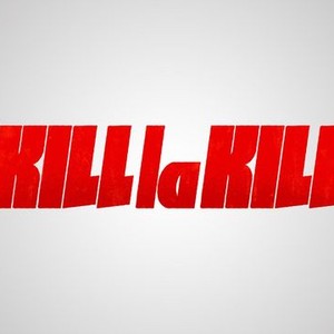 Kill la Kill - Rotten Tomatoes