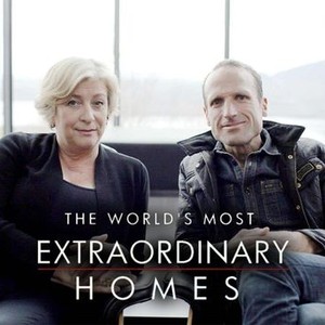 The World's Most Extraordinary Homes - Rotten Tomatoes