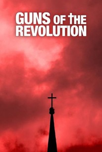Guns of the Revolution - Movie Reviews | Rotten Tomatoes