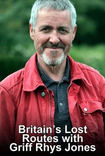 Britain's Lost Routes with Griff Rhys Jones | Rotten Tomatoes