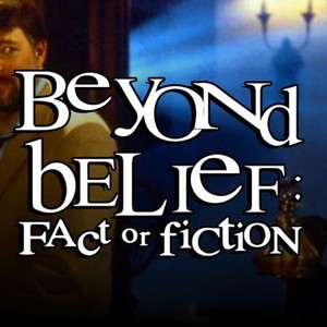 Beyond Belief Fact Or Fiction Rotten Tomatoes