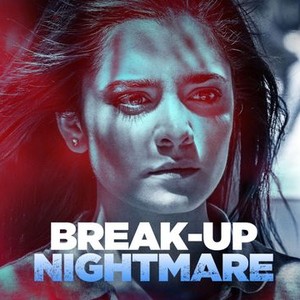 Break-Up Nightmare (2016) - Rotten Tomatoes