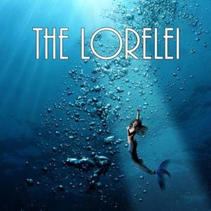 The Lorelei - Rotten Tomatoes