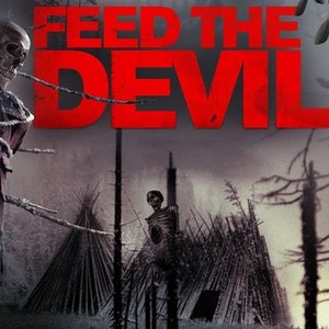 Feed the Devil - Rotten Tomatoes