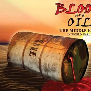 Blood and Oil: The Middle East in World War I - Rotten Tomatoes