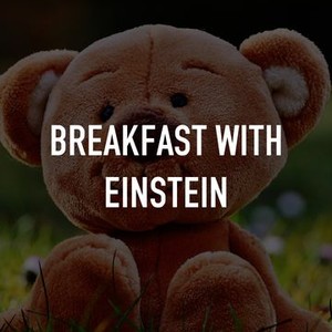 Breakfast With Einstein - Rotten Tomatoes