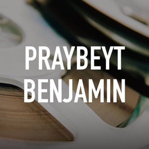 Praybeyt Benjamin (2011) - Rotten Tomatoes
