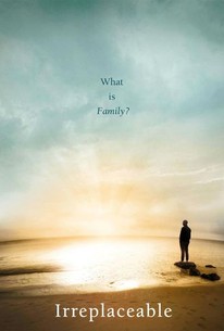 Irreplaceable (2014) | Rotten Tomatoes
