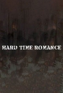 Hard Time Romance | Rotten Tomatoes