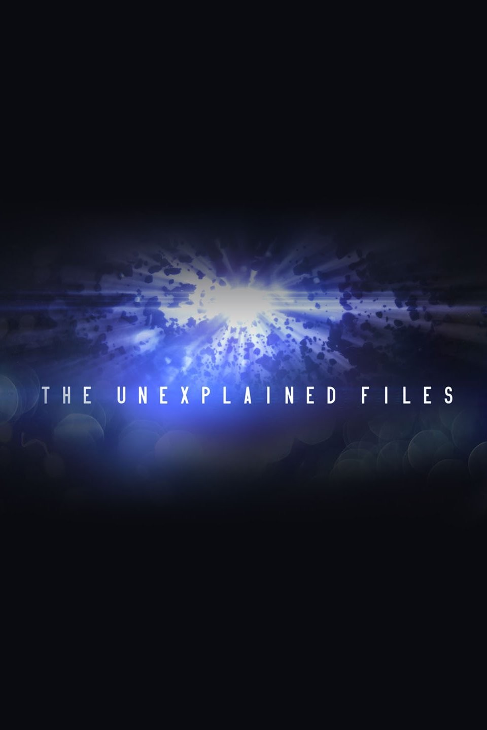 The Unexplained Files | Rotten Tomatoes