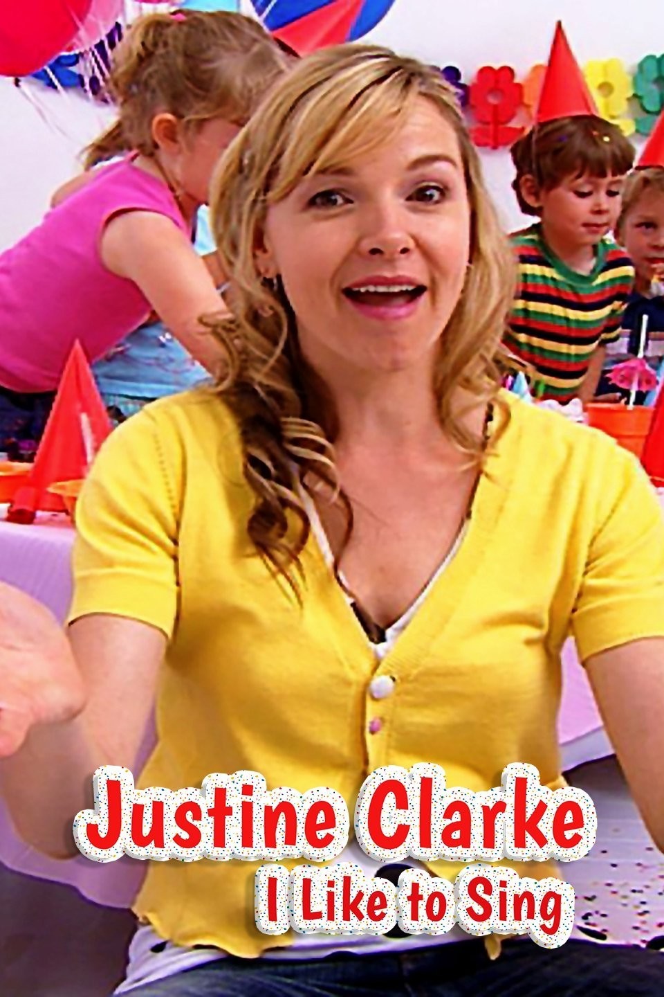 Justine Clarke: I Like to Sing | Rotten Tomatoes