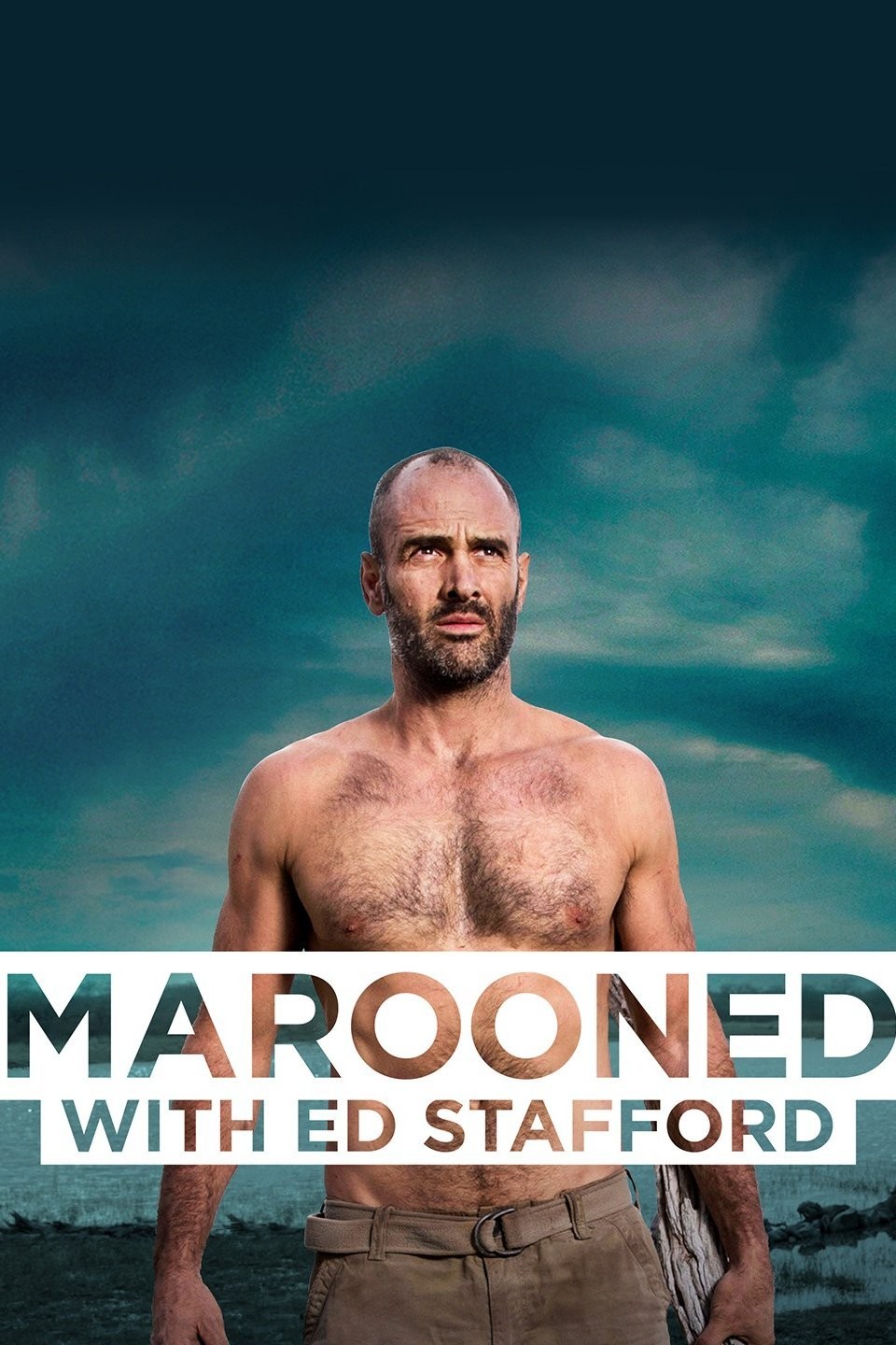 Marooned With Ed Stafford Pictures | Rotten Tomatoes