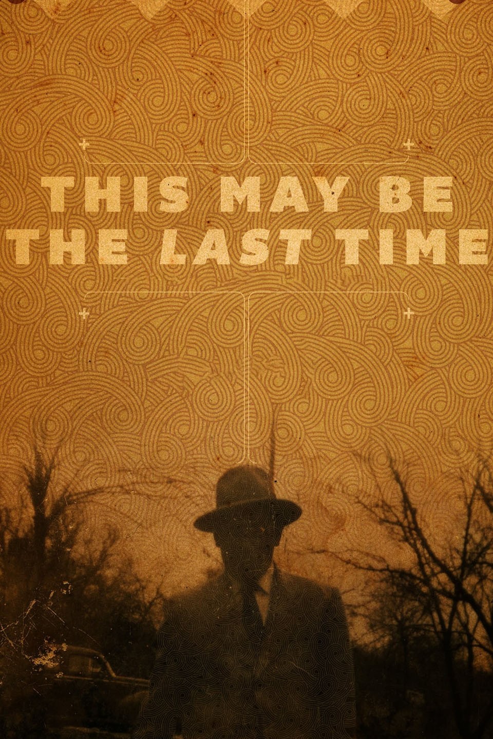 This May Be the Last Time | Rotten Tomatoes