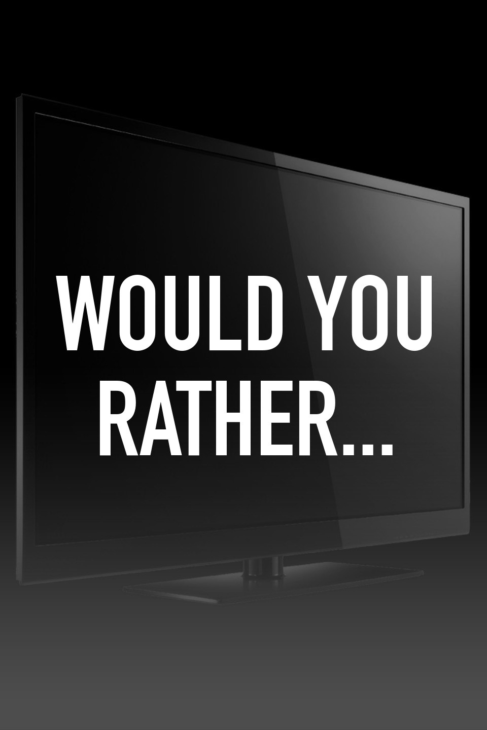 Would You Rather... | Rotten Tomatoes