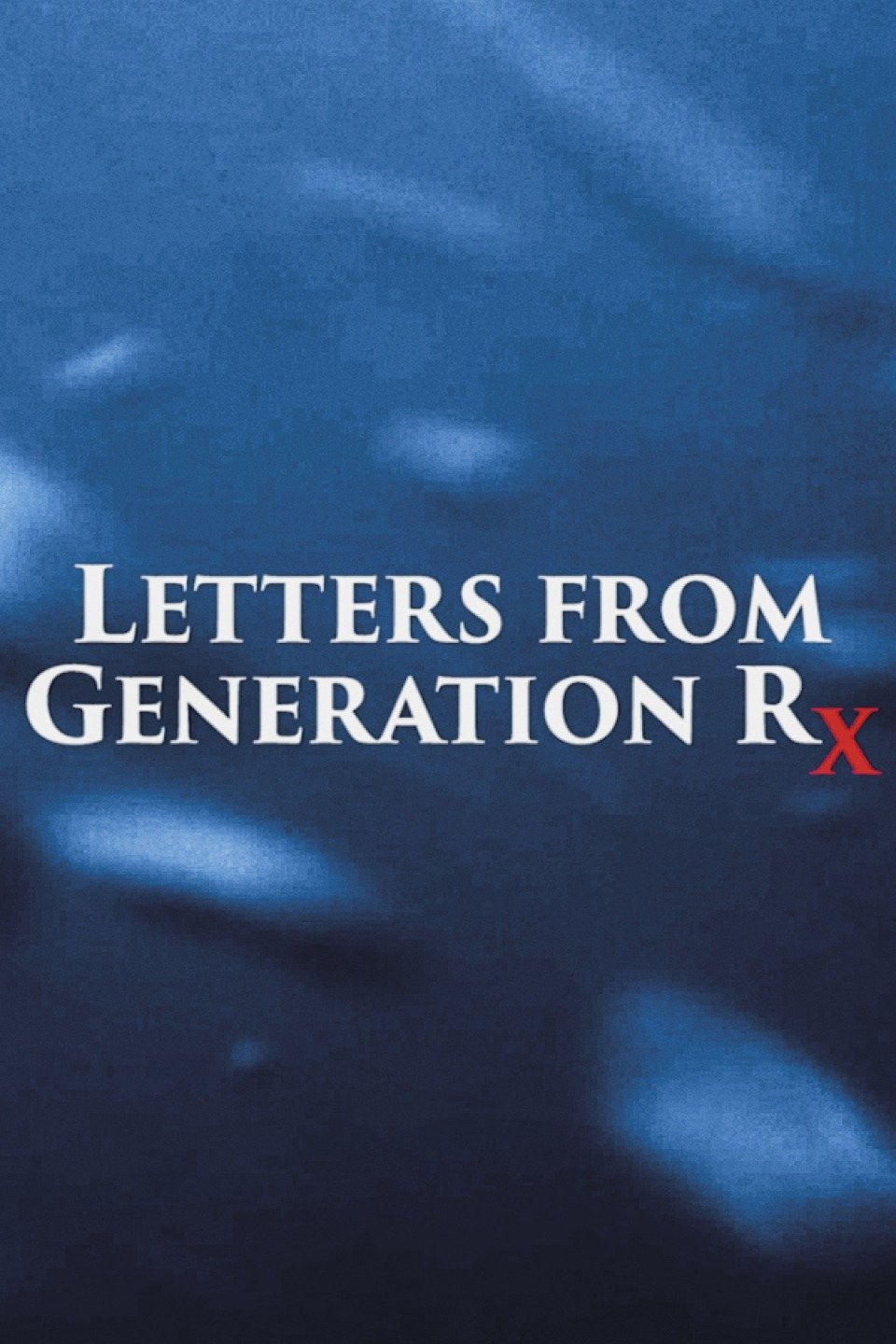 Letters From Generation Rx Pictures | Rotten Tomatoes