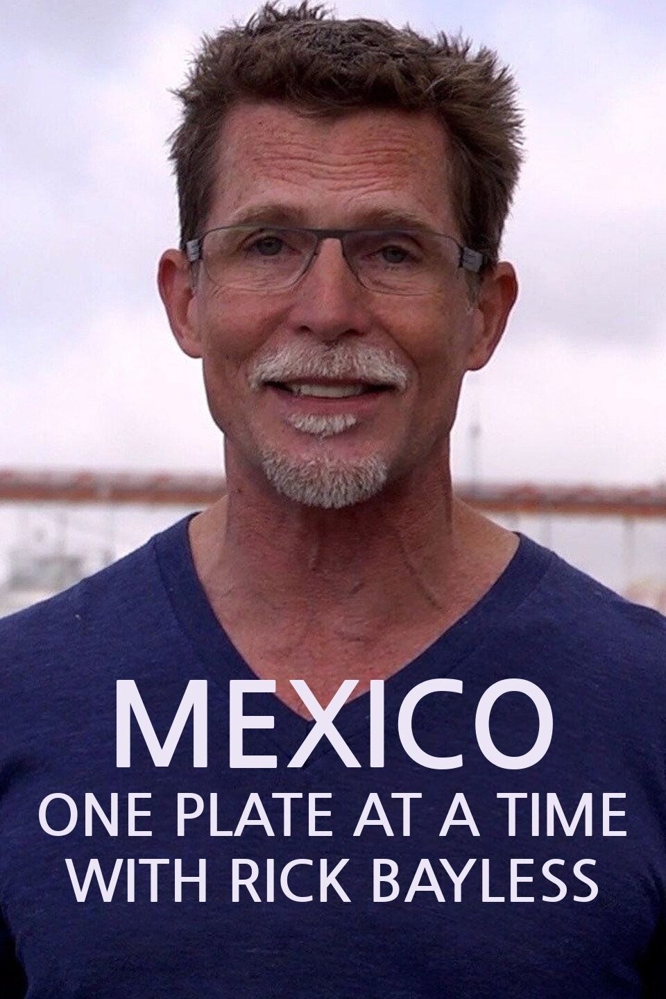 Mexico: One Plate at a Time With Rick Bayless - Rotten Tomatoes