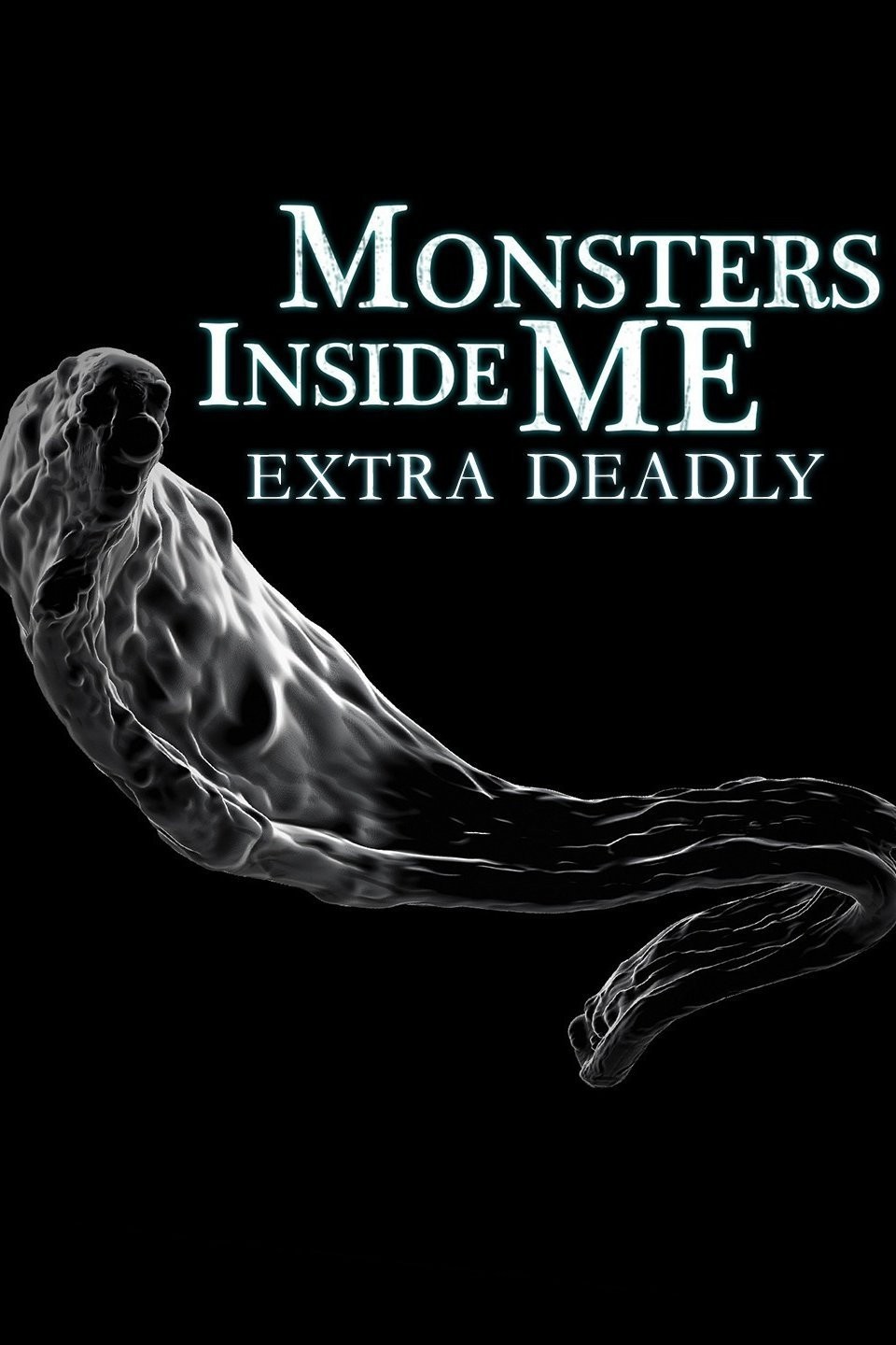 Monsters Inside Me: Extra Deadly Season 1 | Rotten Tomatoes