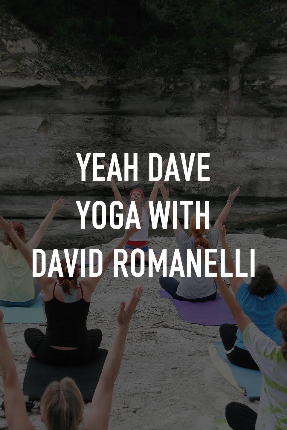 Yeah Dave Yoga With David Romanelli | Rotten Tomatoes