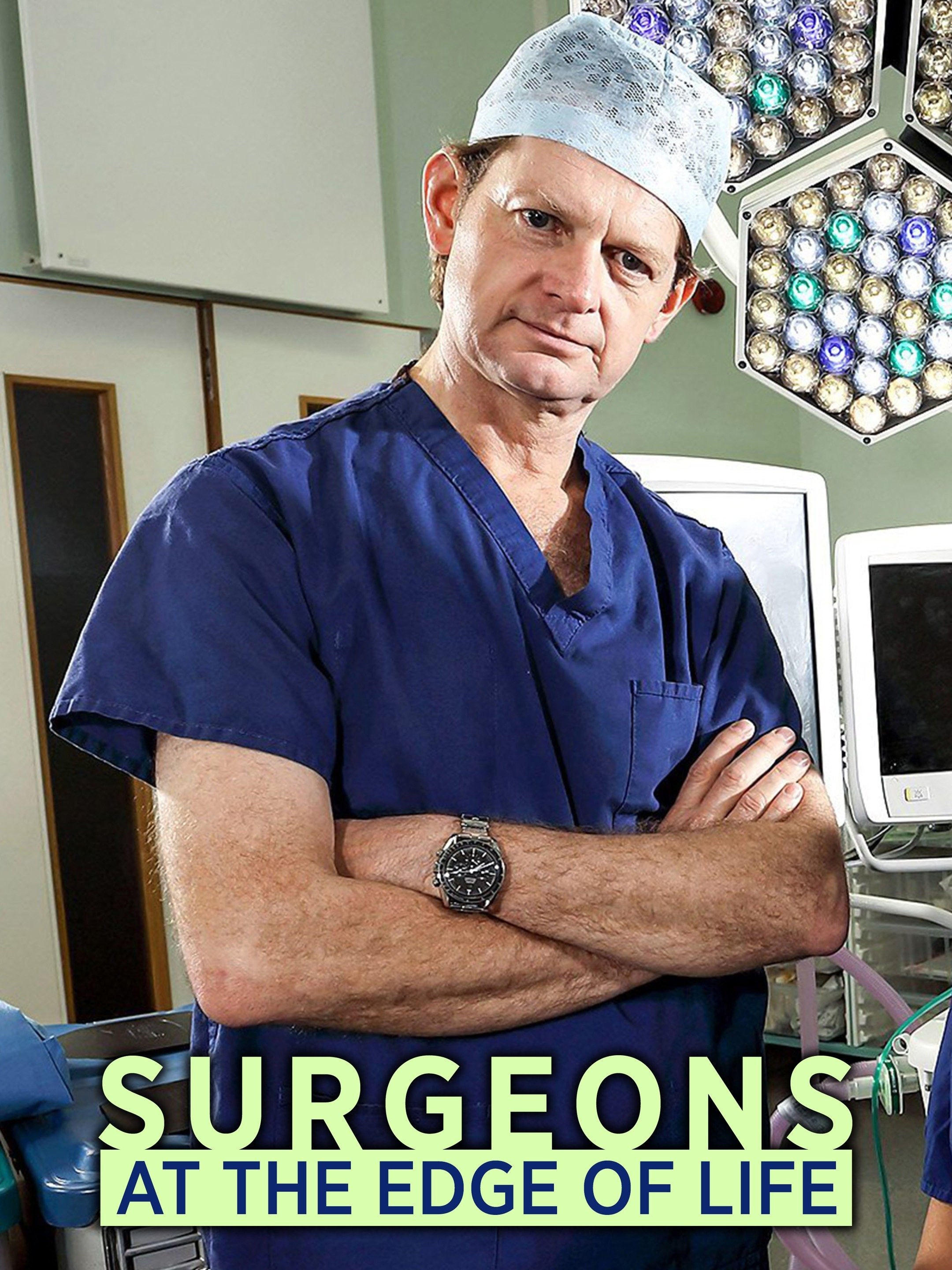 Surgeons: At the Edge of Life Season 1 | Rotten Tomatoes