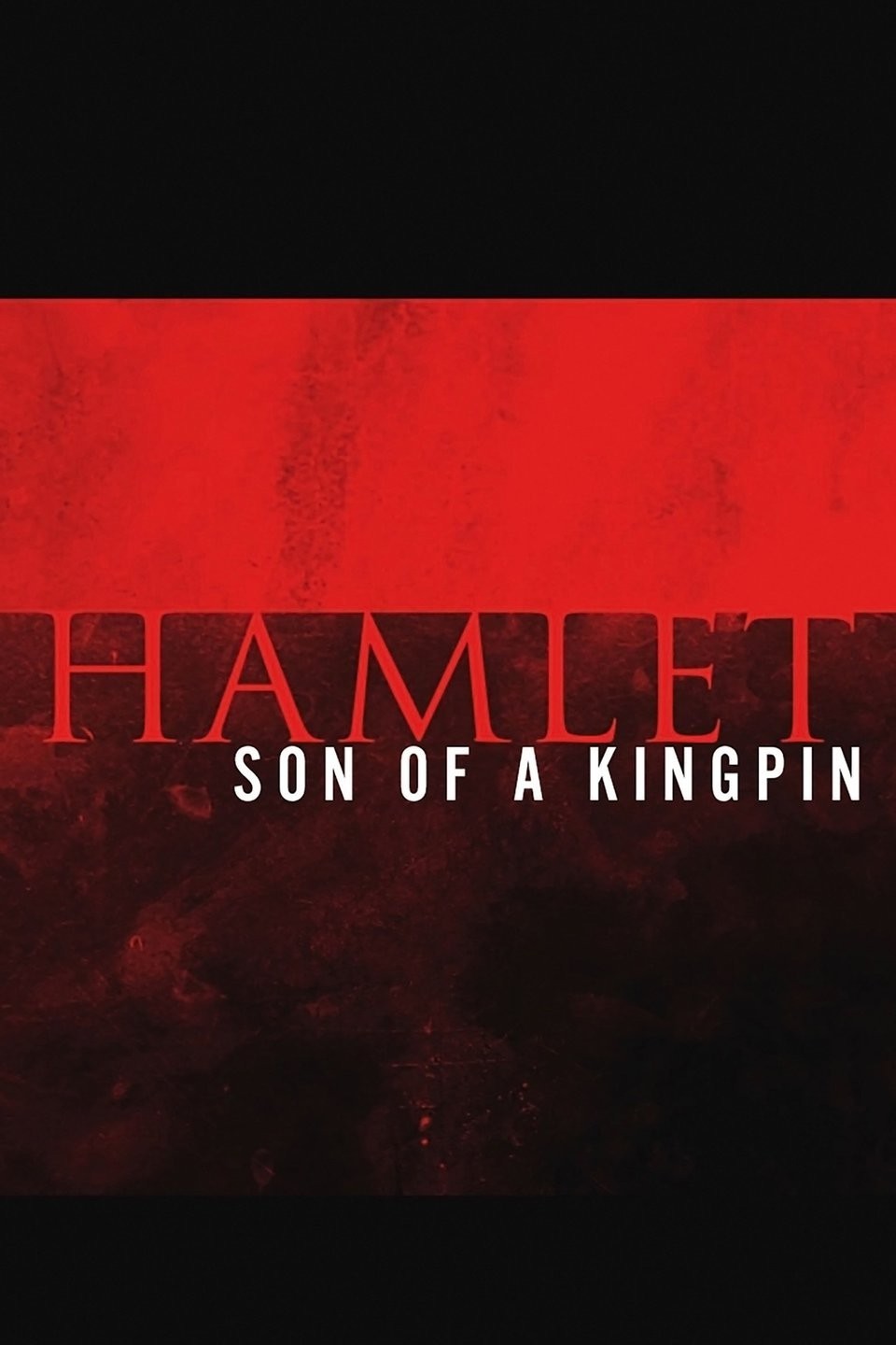 Hamlet, Son of a Kingpin | Rotten Tomatoes