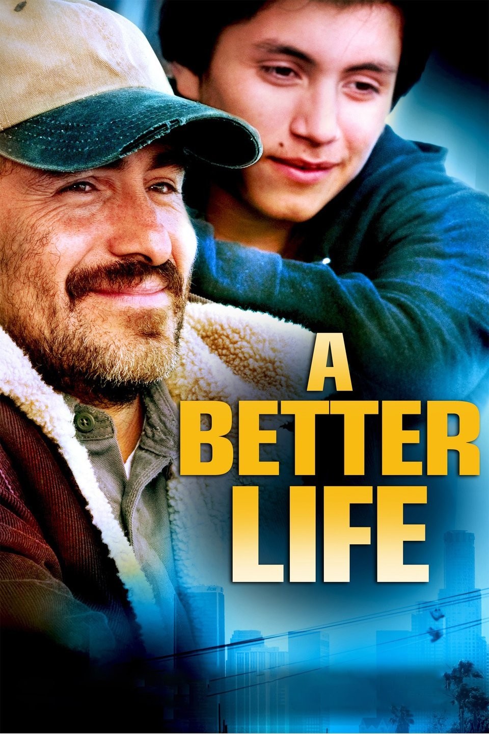 A Better Life | Rotten Tomatoes