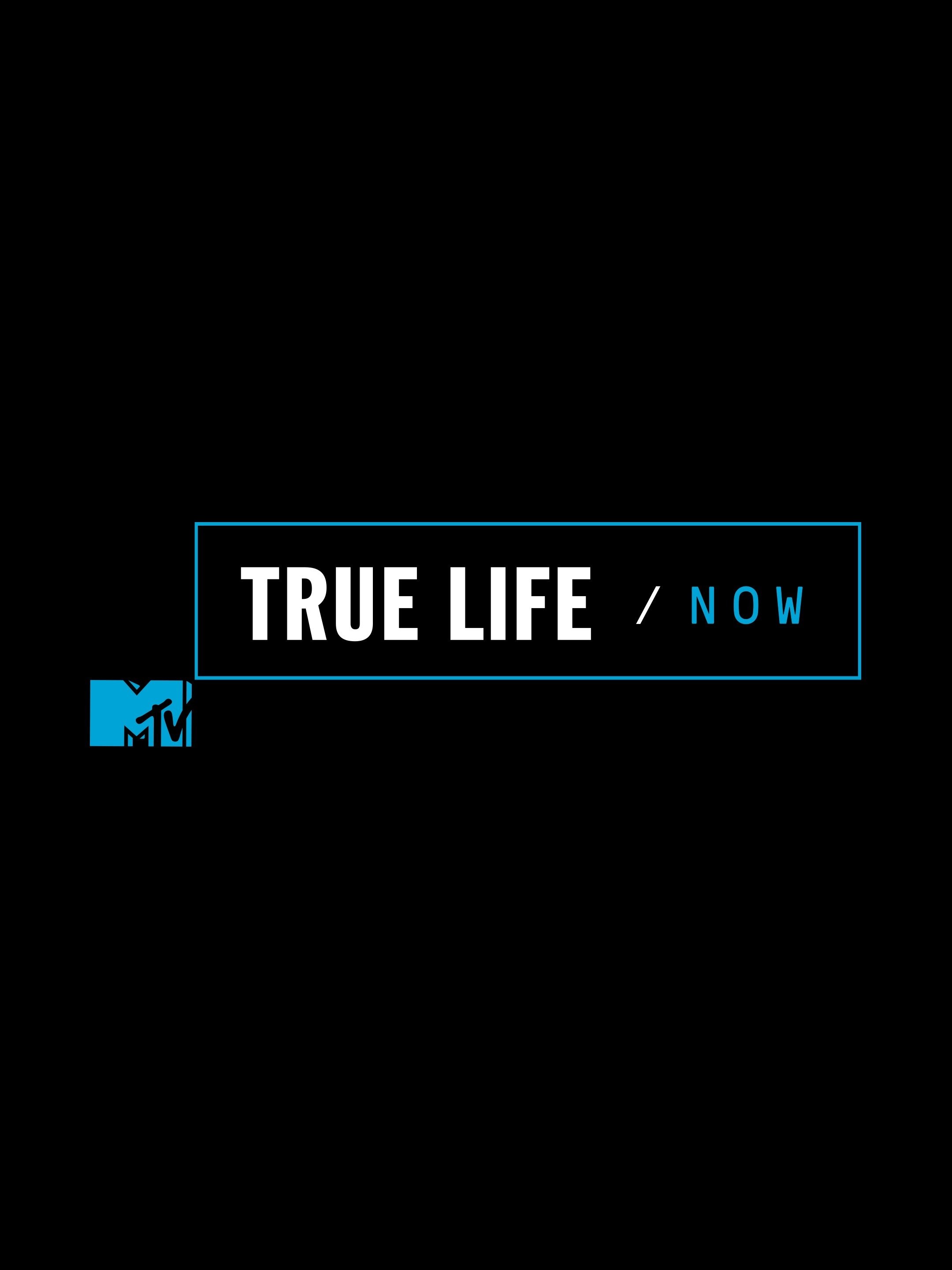 True Life Now Pictures | Rotten Tomatoes