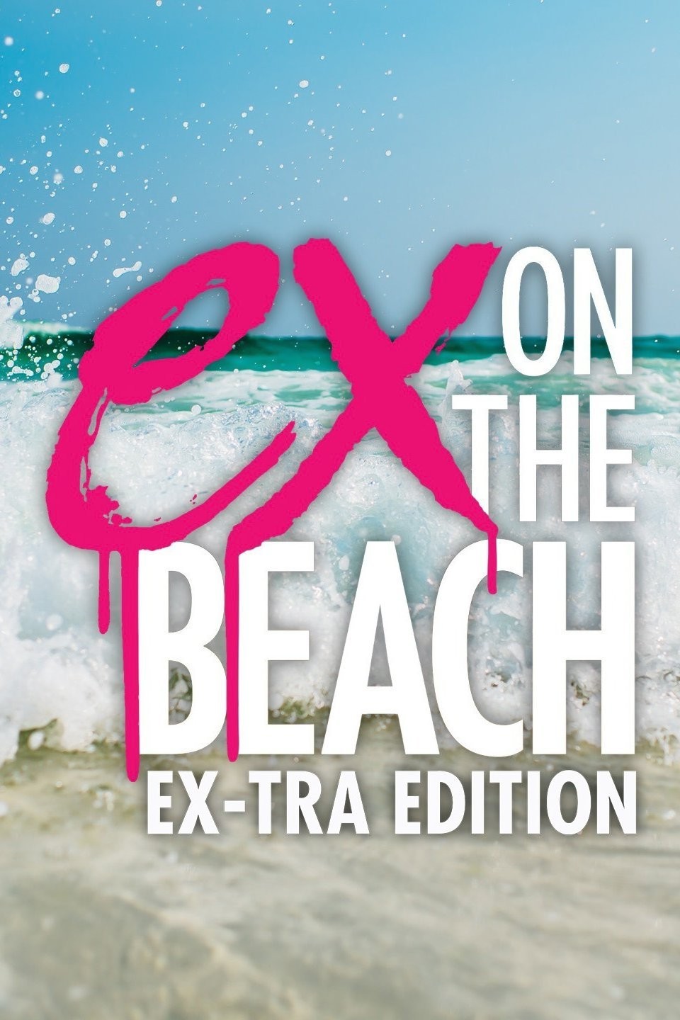 Ex on the Beach: Ex-tra Edition | Rotten Tomatoes