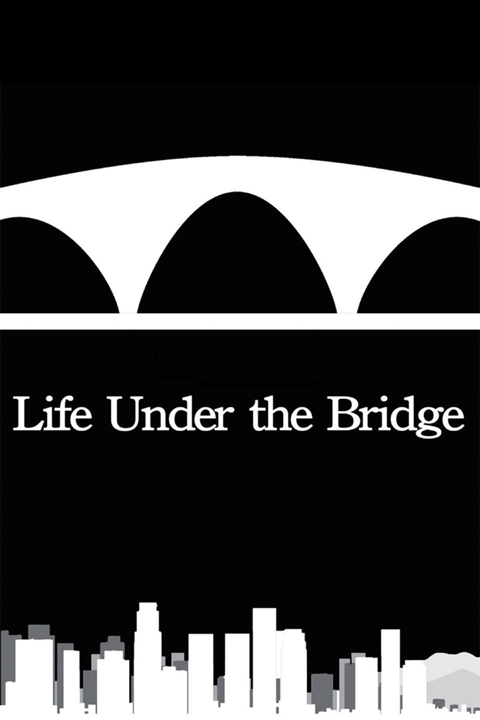 Life Under the Bridge | Rotten Tomatoes