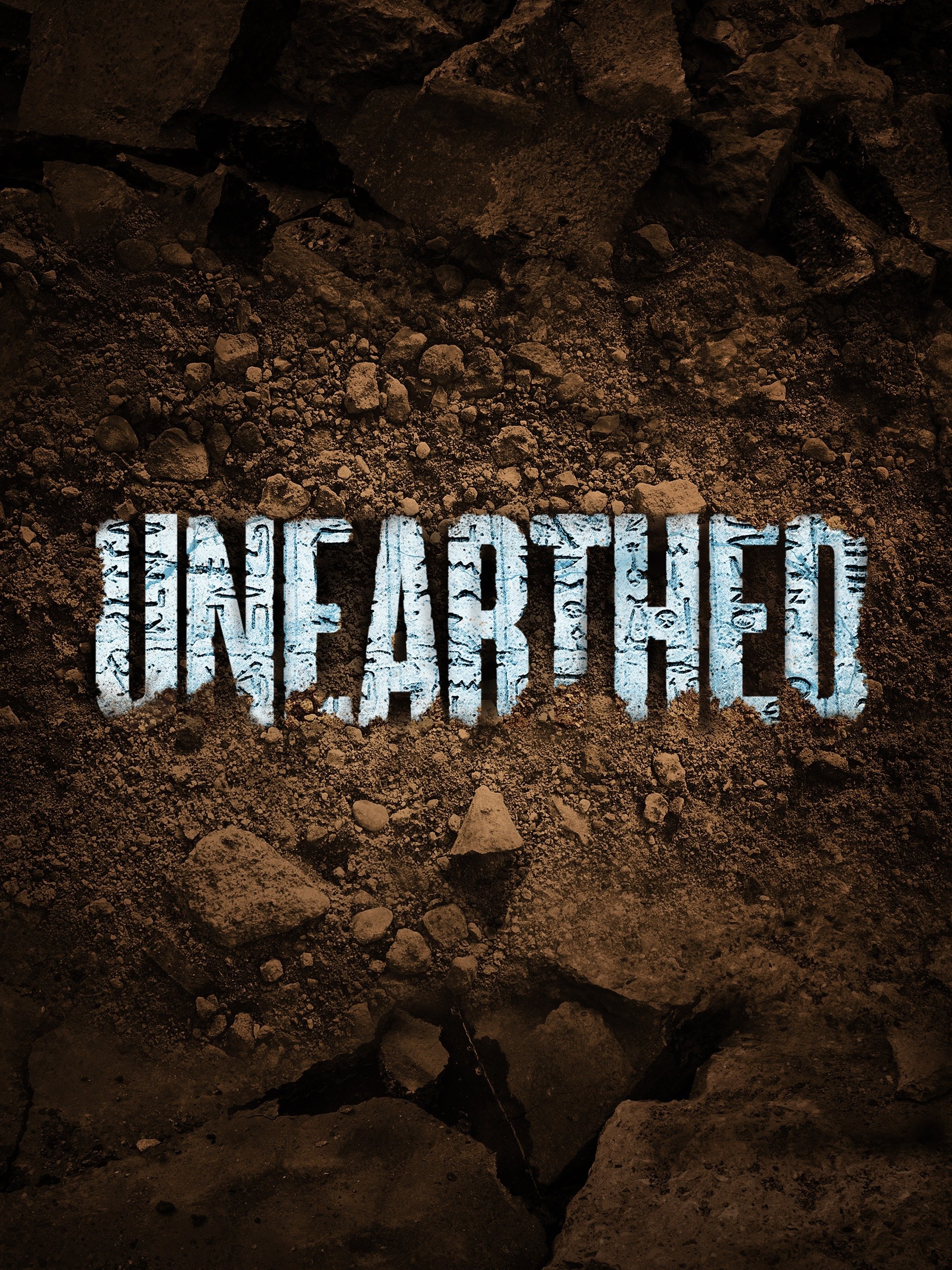 Unearthed Season 6 | Rotten Tomatoes