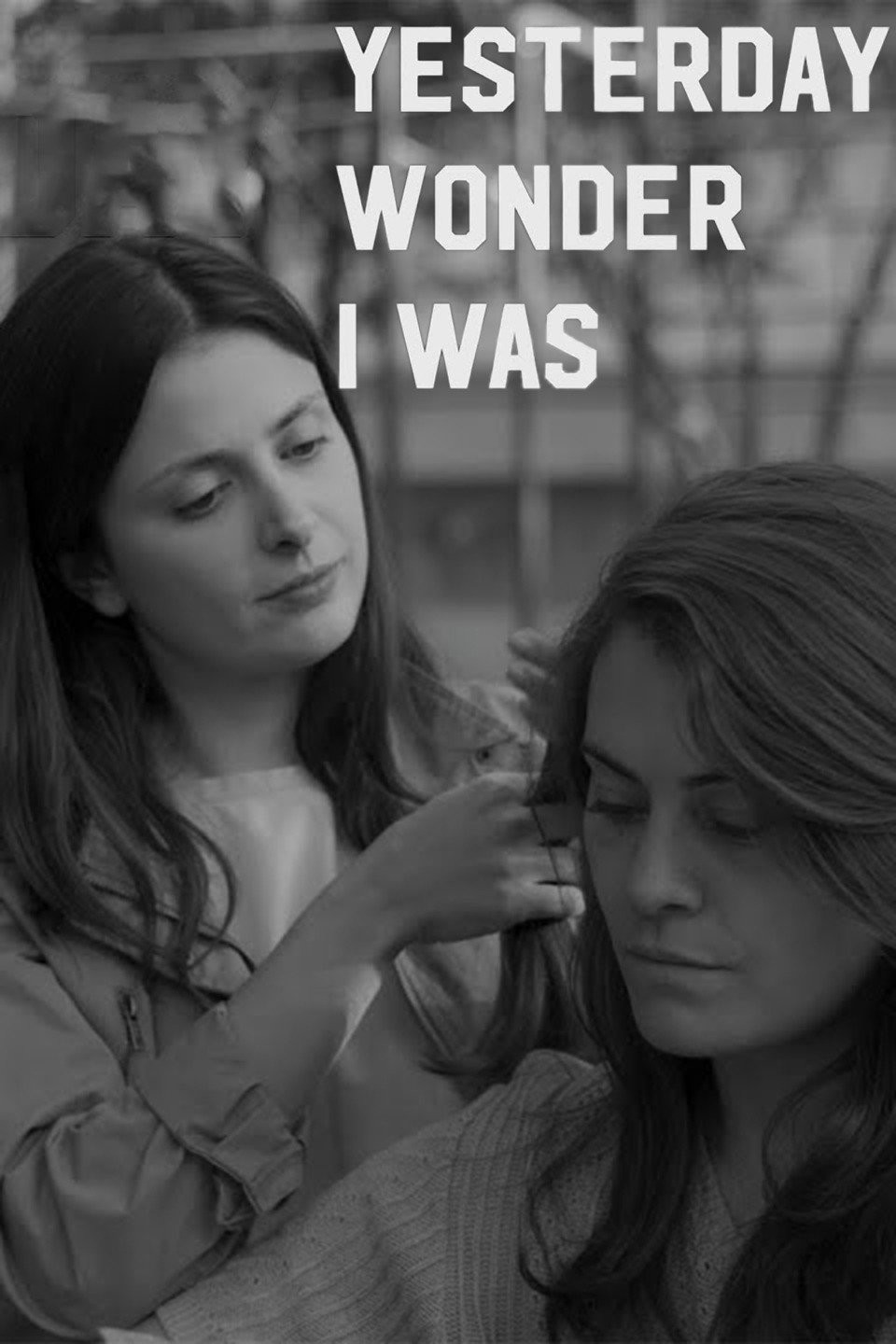 Yesterday Wonder I Was | Rotten Tomatoes