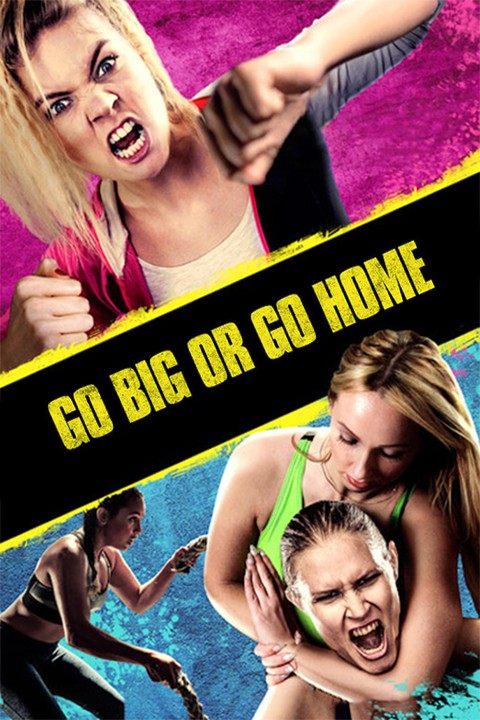 Go Big or Go Home | Rotten Tomatoes
