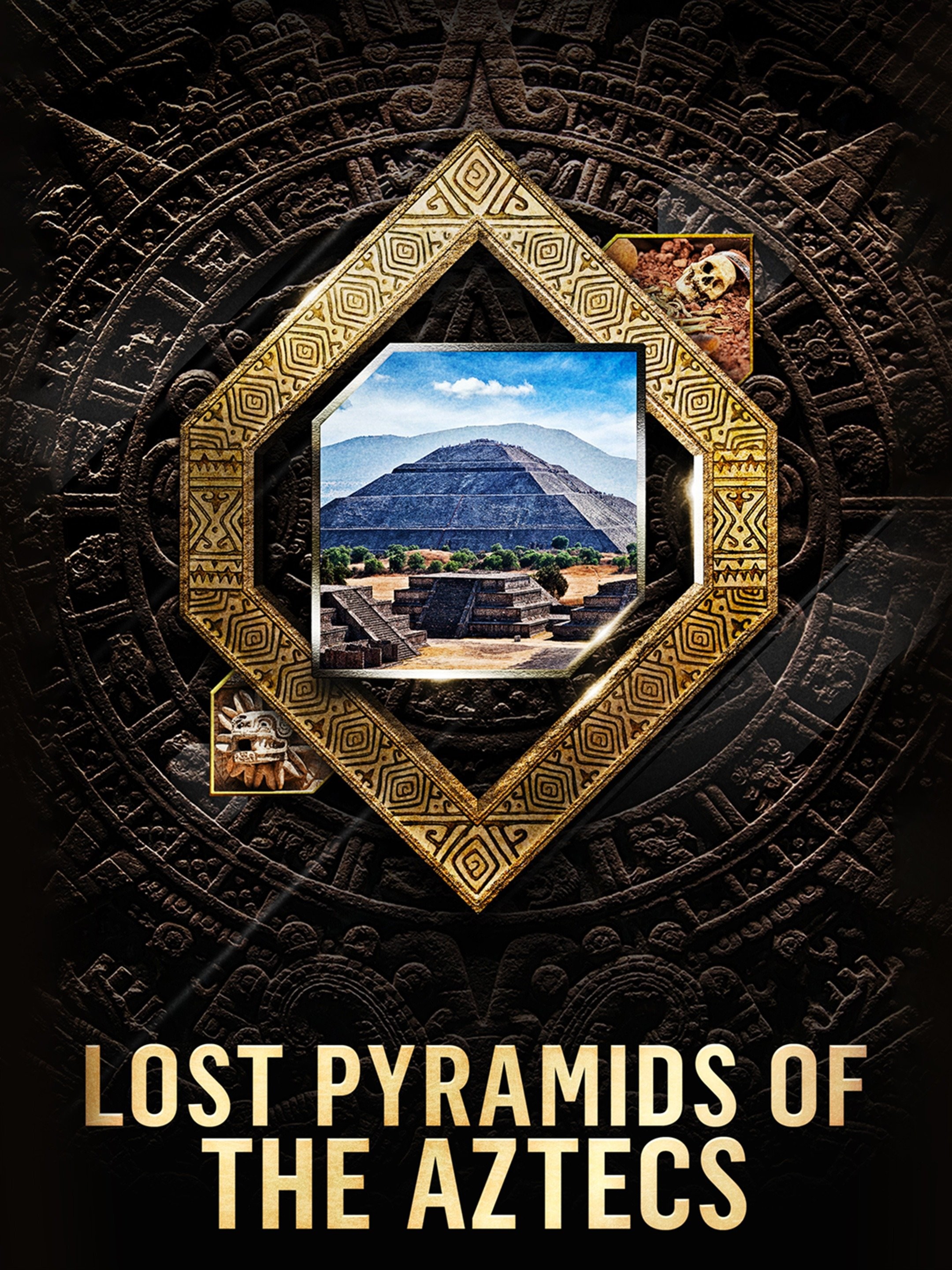 Lost Pyramids of the Aztecs Pictures | Rotten Tomatoes
