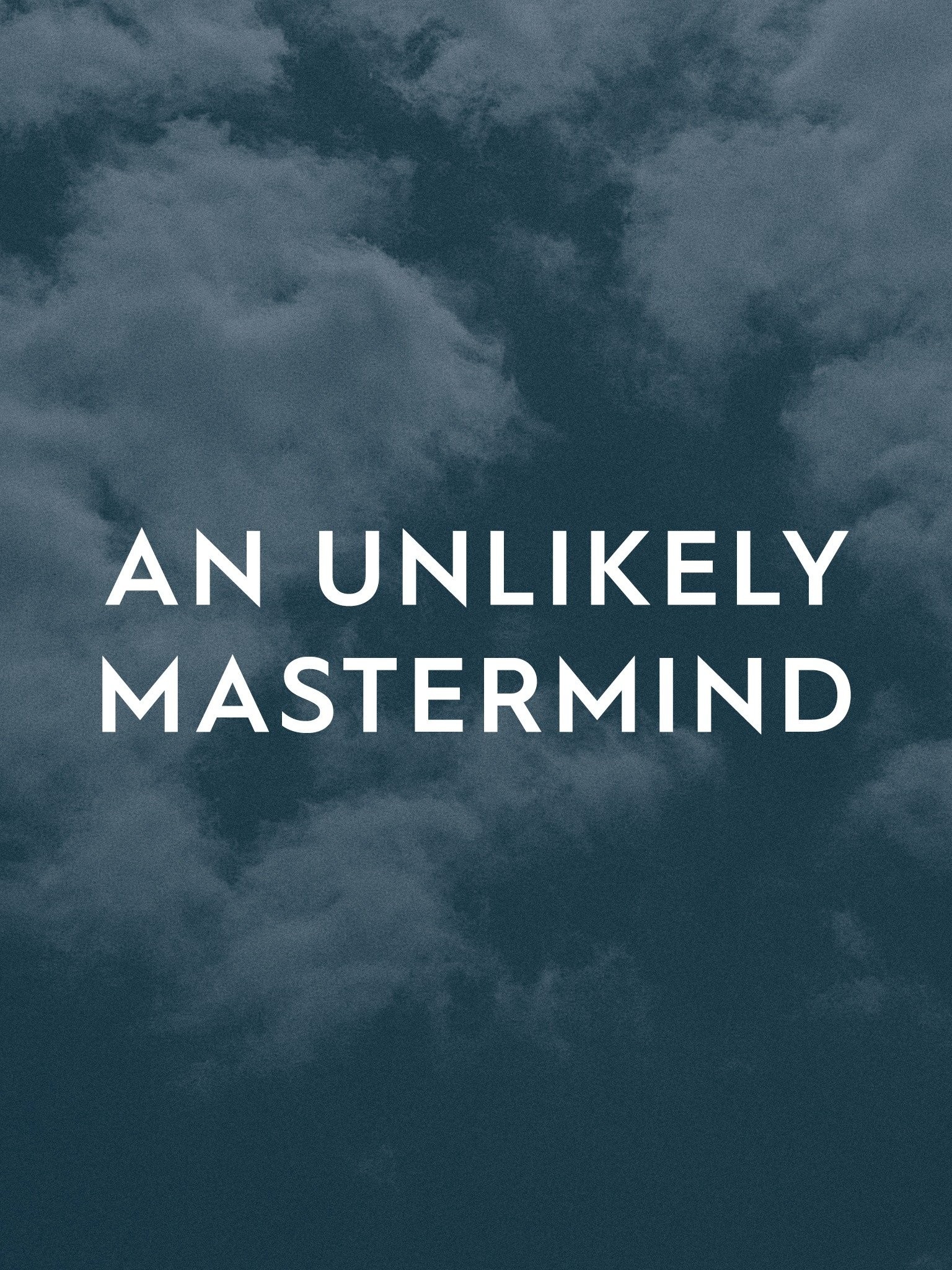 An Unlikely Mastermind Pictures | Rotten Tomatoes