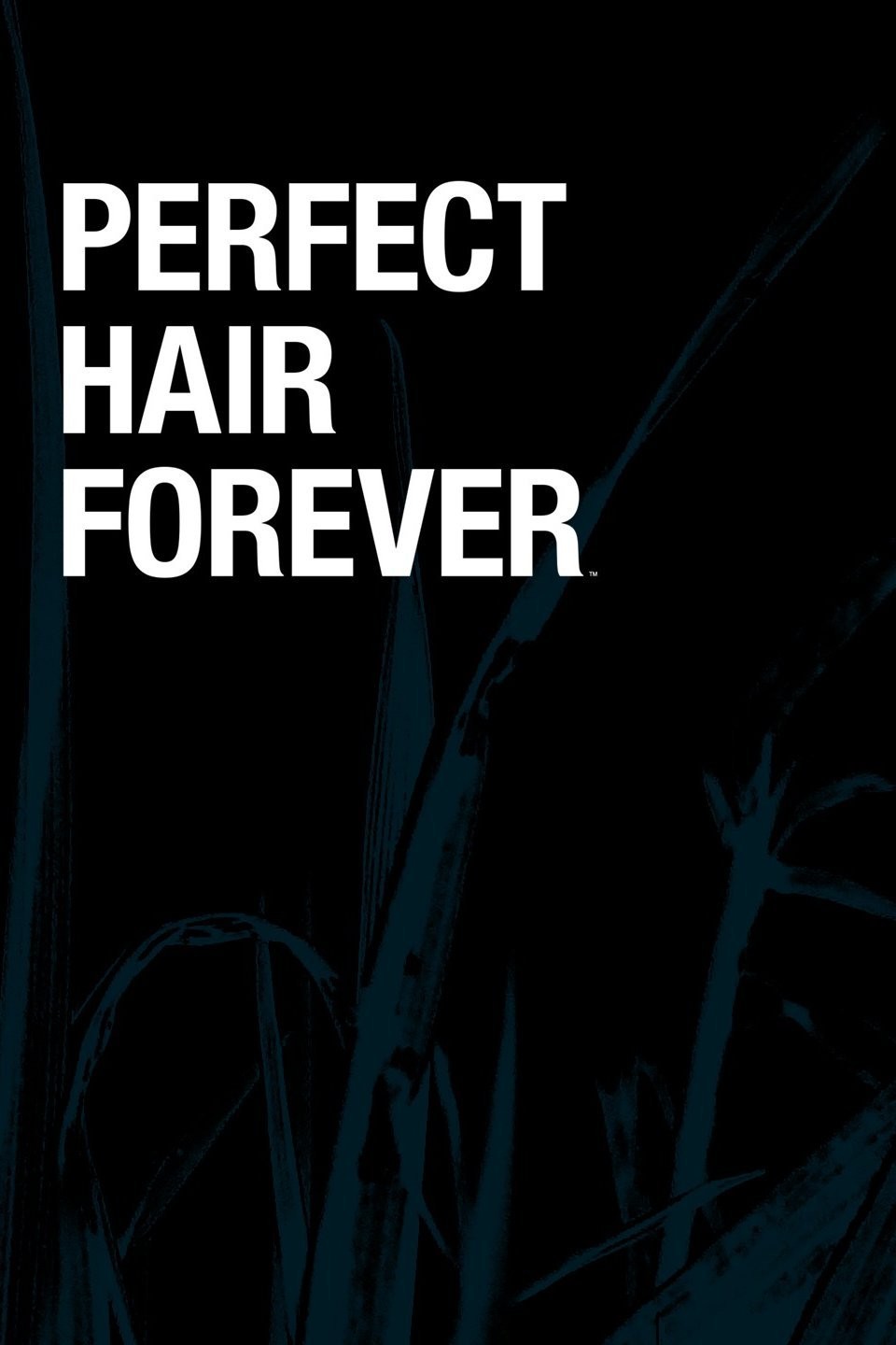Perfect Hair Forever | Rotten Tomatoes