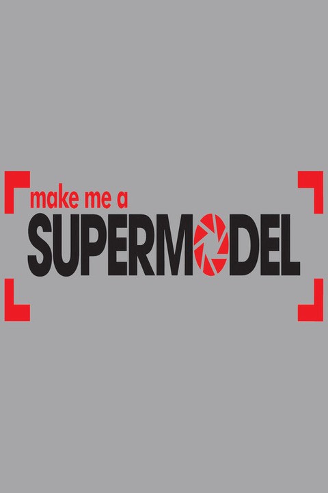 Make Me a Supermodel | Rotten Tomatoes