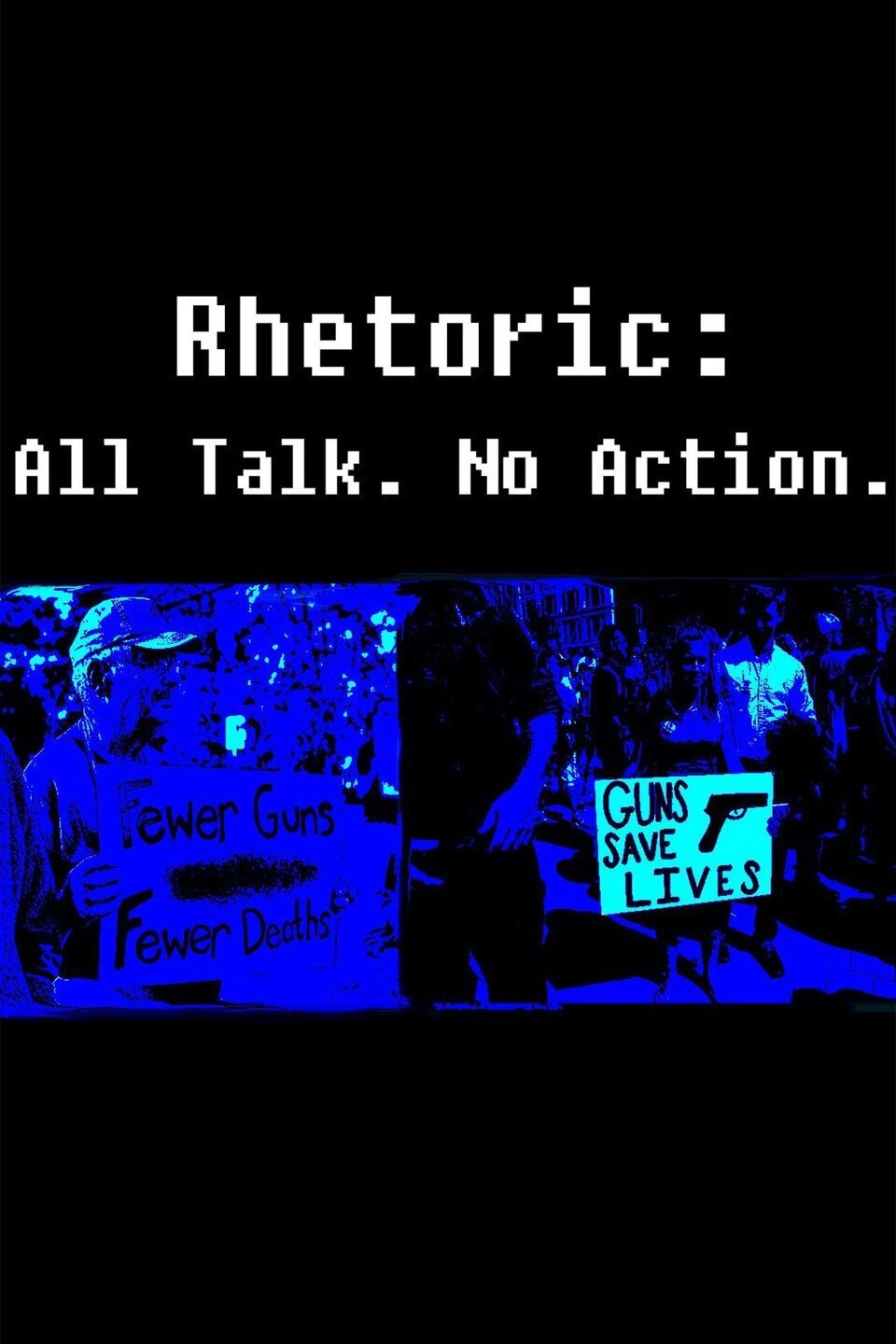 Rhetoric All Talk No Action. | Rotten Tomatoes
