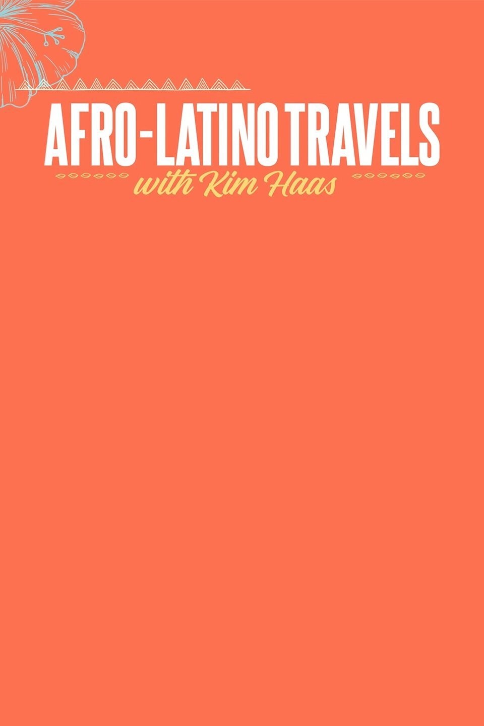 Afro-Latino Travels With Kim Haas Season 2 | Rotten Tomatoes
