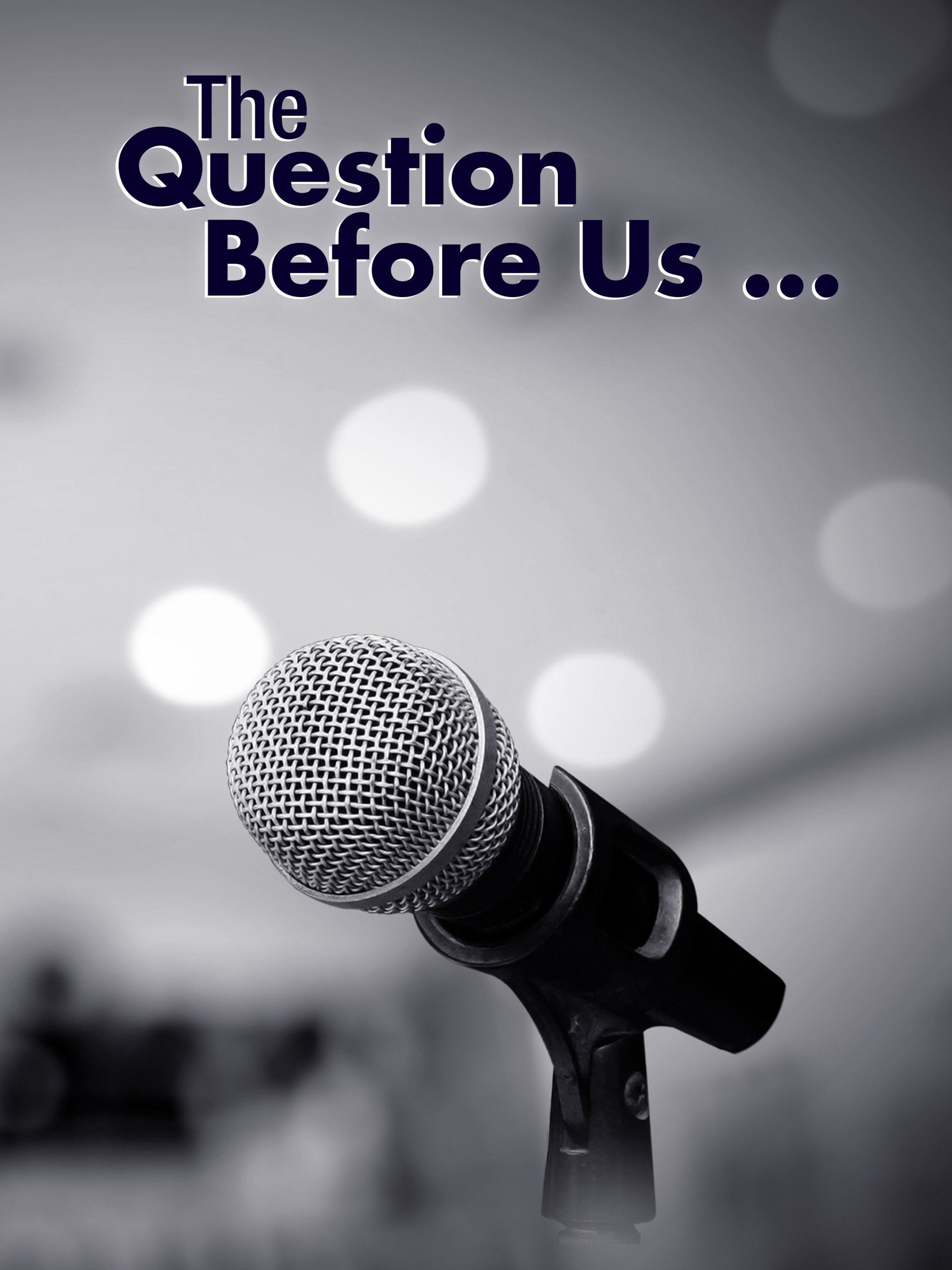 The Question Before Us ... | Rotten Tomatoes