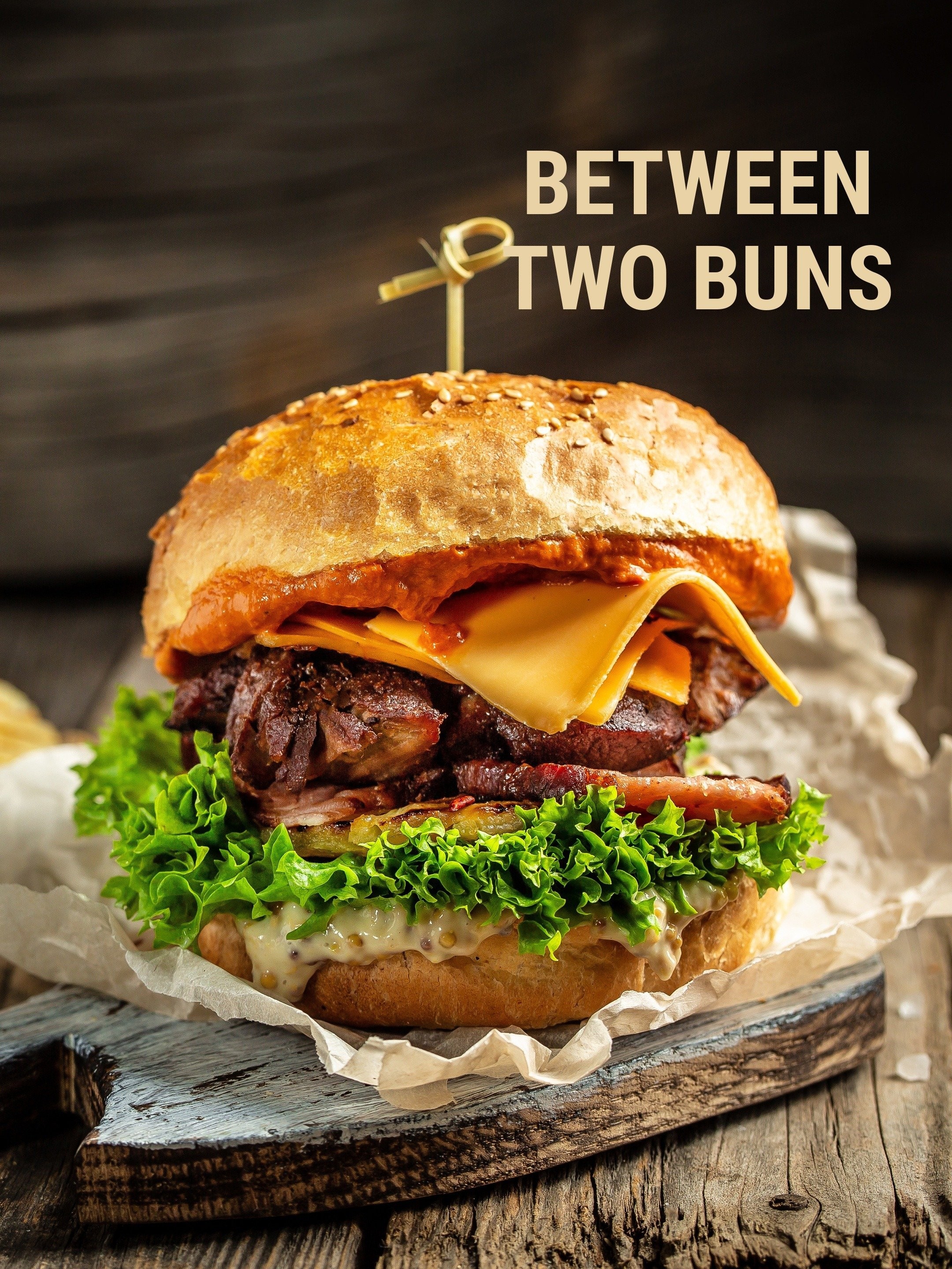 Between Two Buns - Rotten Tomatoes