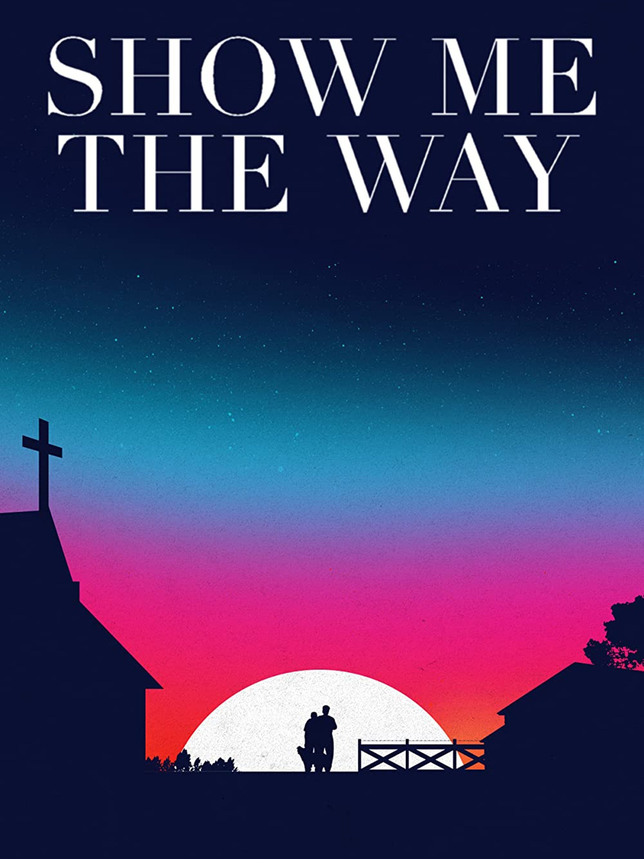 Show Me the Way | Rotten Tomatoes