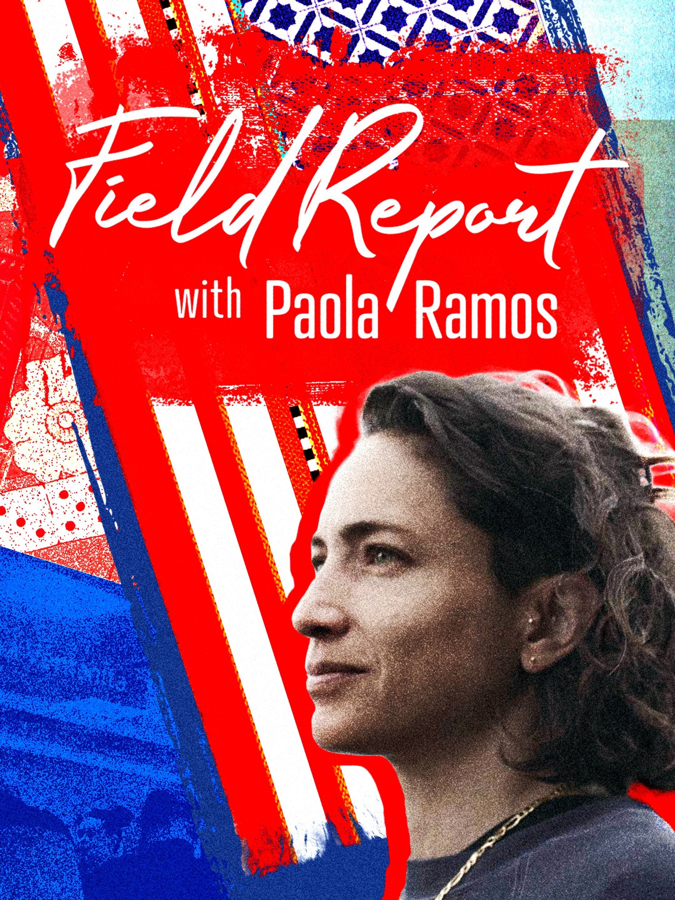 Field Report With Paola Ramos Season 1 | Rotten Tomatoes