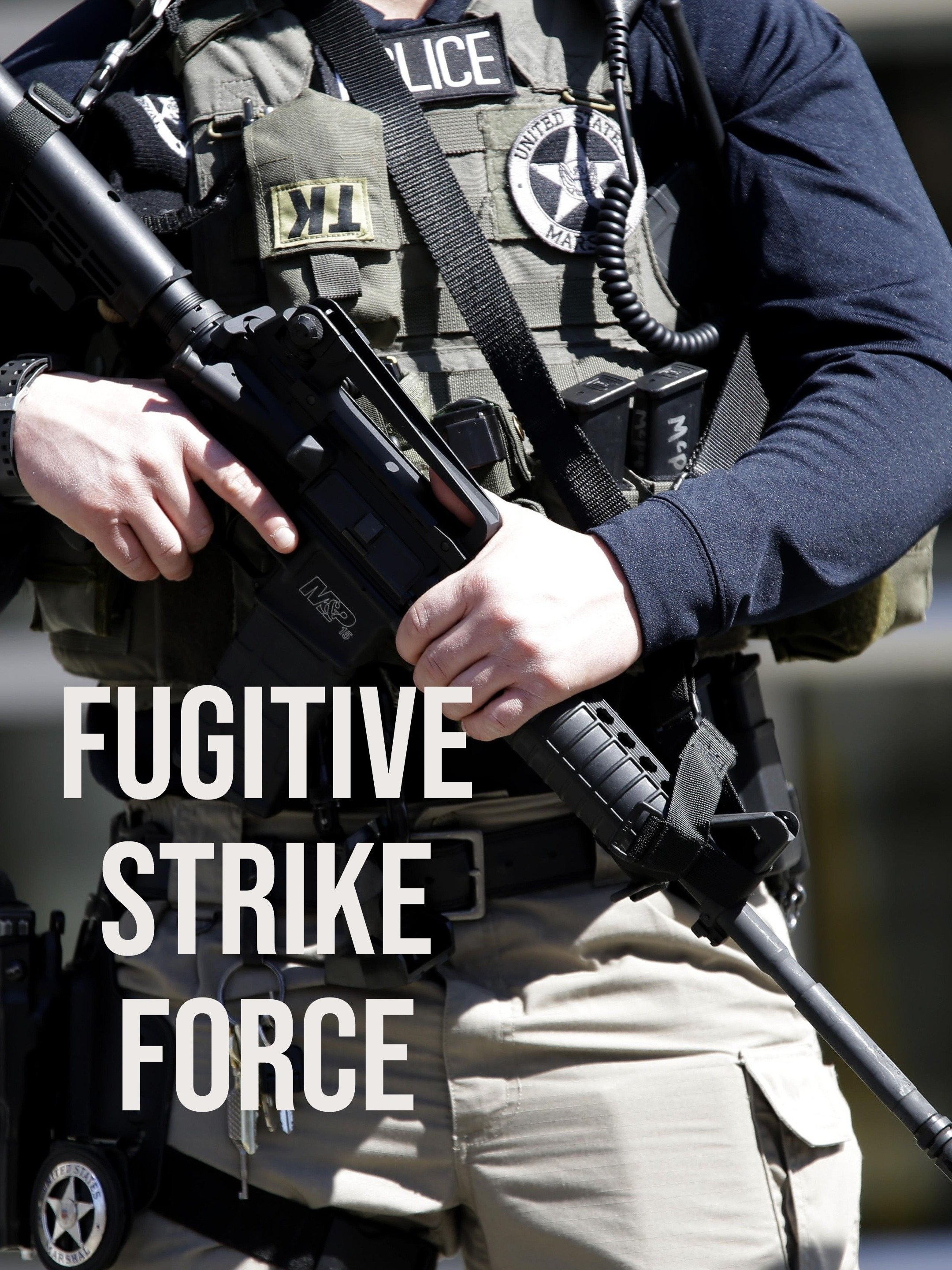 Fugitive Strike Force | Rotten Tomatoes
