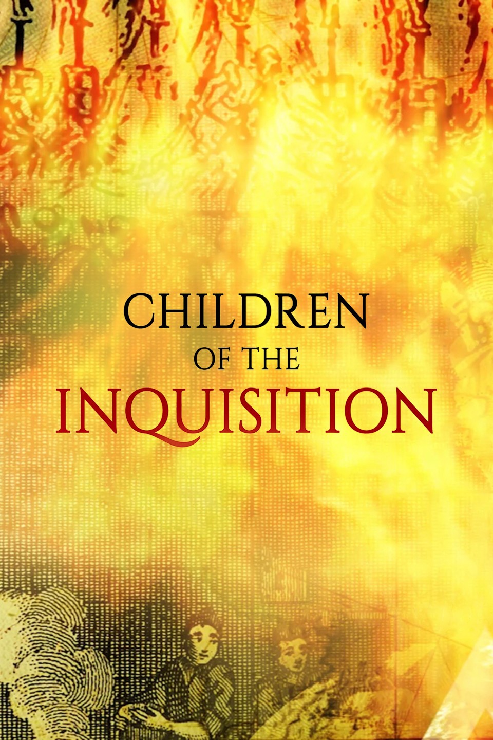 Children of the Inquisition Pictures | Rotten Tomatoes