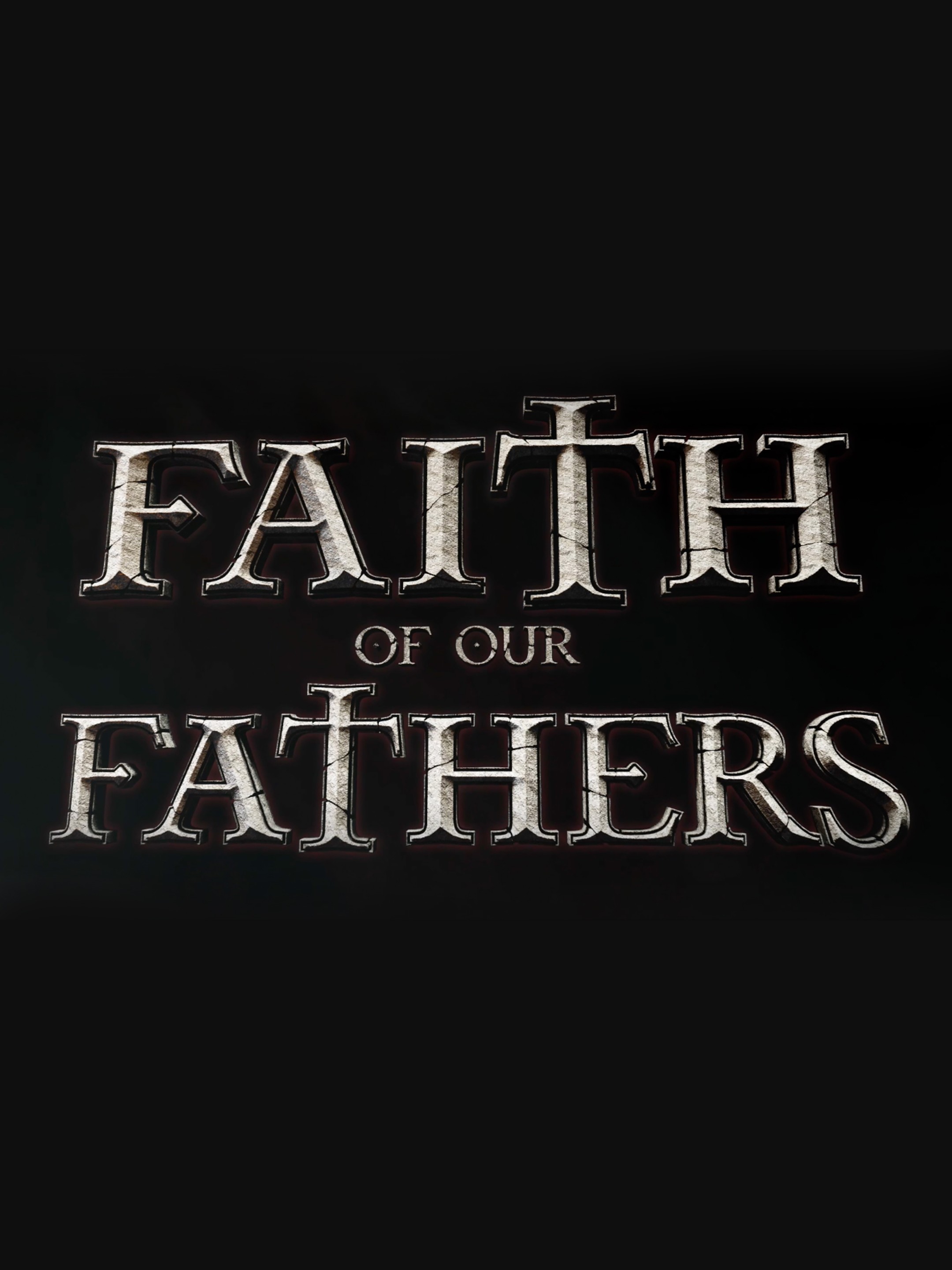 Faith of Our Fathers | Rotten Tomatoes