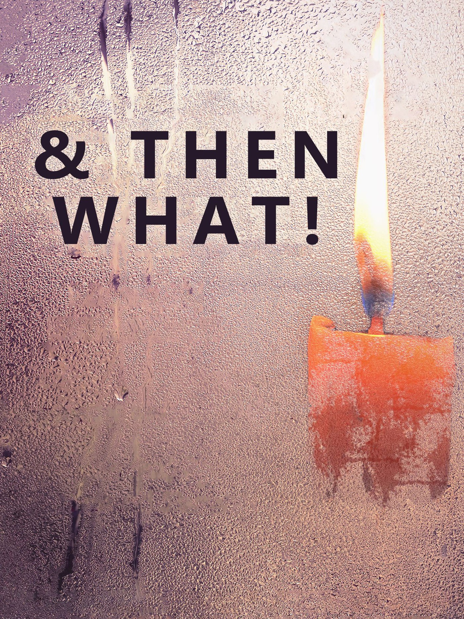 & Then What Pictures | Rotten Tomatoes