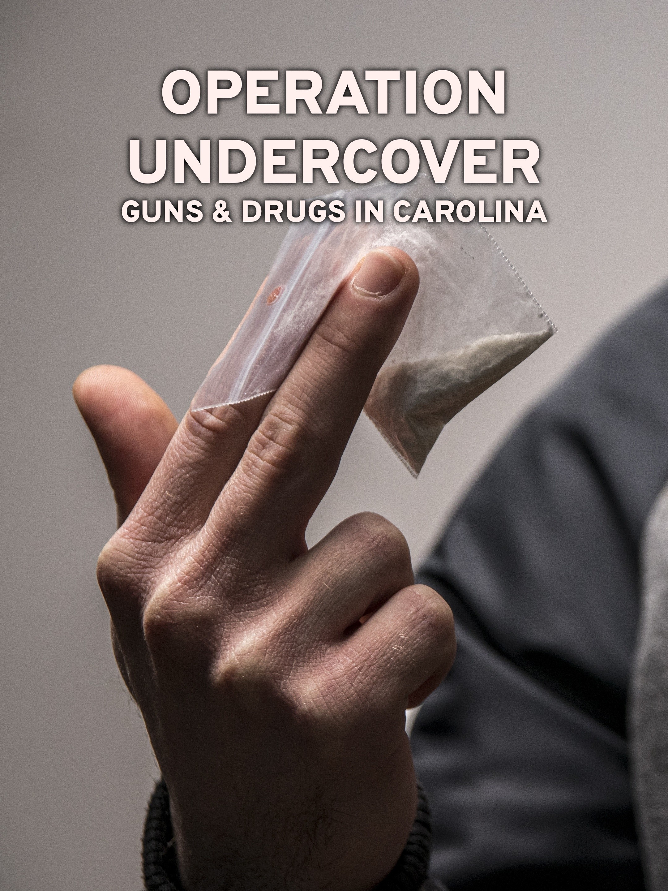 Operation Undercover: Guns & Drugs in Carolina Season 1 | Rotten Tomatoes